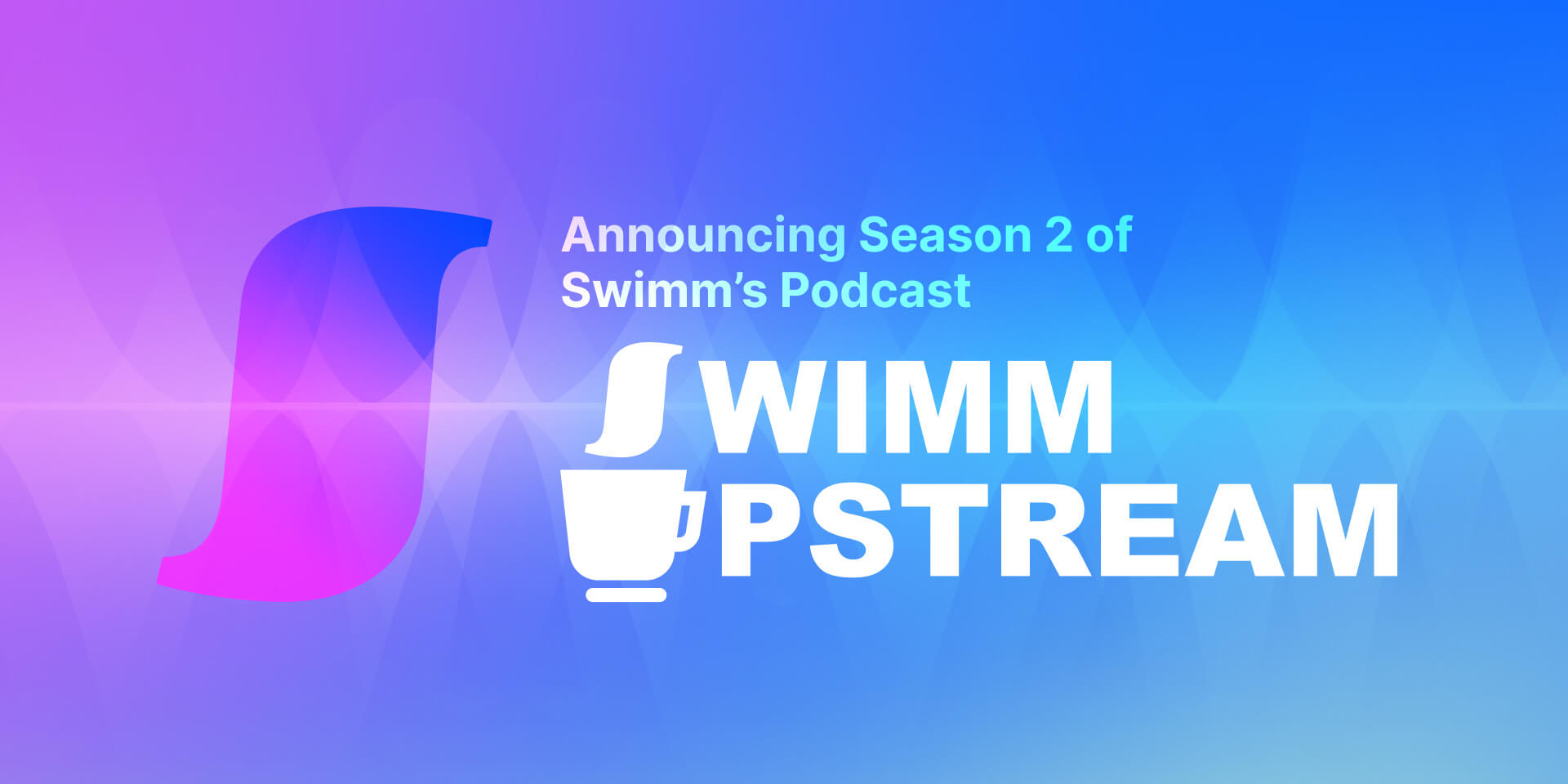 Announcing season 2 of Swimm’s podcast - Swimm Upstream - Swimm